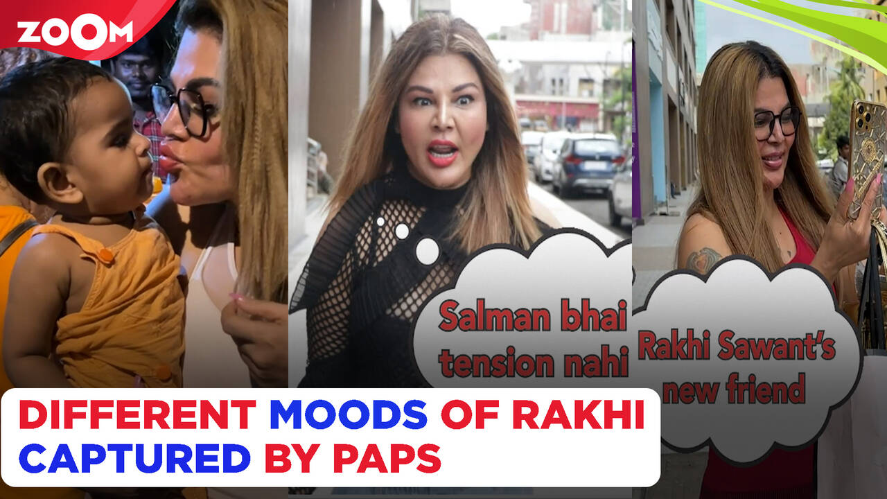 Rakhi Sawant’s NEW FRIEND to her crazy encounters; moods & styles of Rakhi Sawant CAUGHT on ...