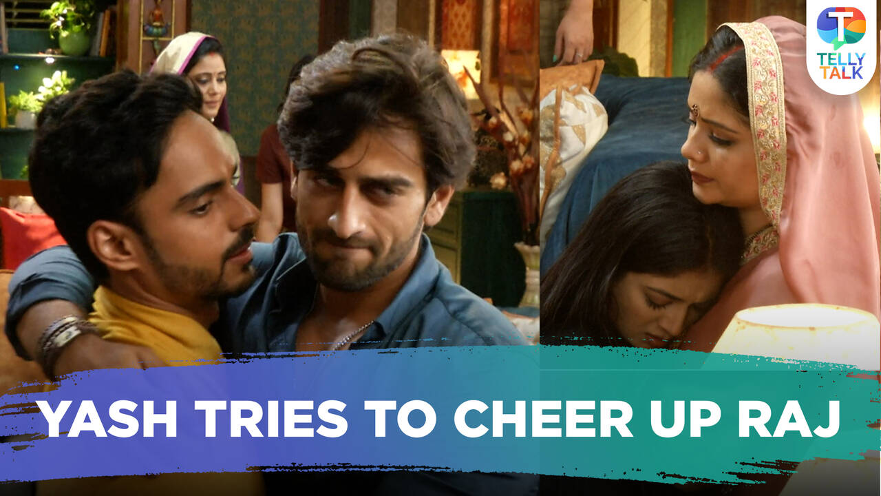 Aashiqana 4 update: Yash tries to CHEER Raj as he is emotional; Chikki ...