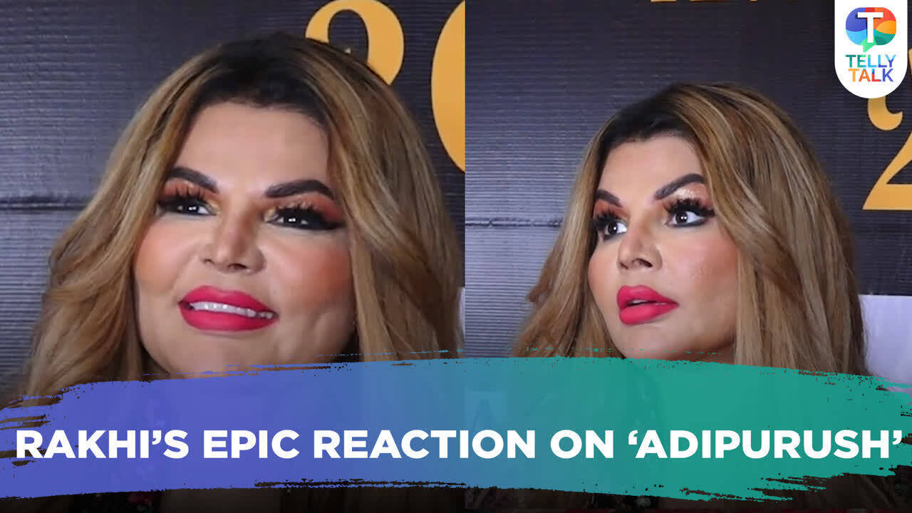 Rakhi Sawant's EPIC response on 'Adipurush' film says, "Dharmik filme ...