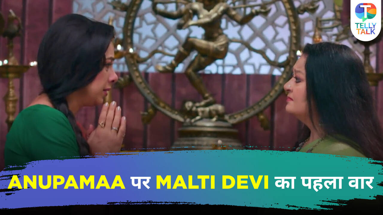 Anupamaa update: Malti Devi’s FIRST attack on Anupamaa as she SEALS her ...