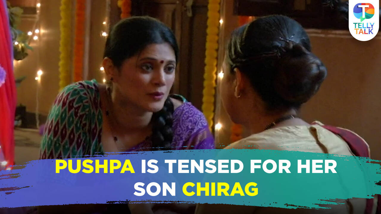 Pushpa Impossible update: Pushpa is TENSED as her son Chirag becomes ‘Ghar Jamai’ at Bapodra ...