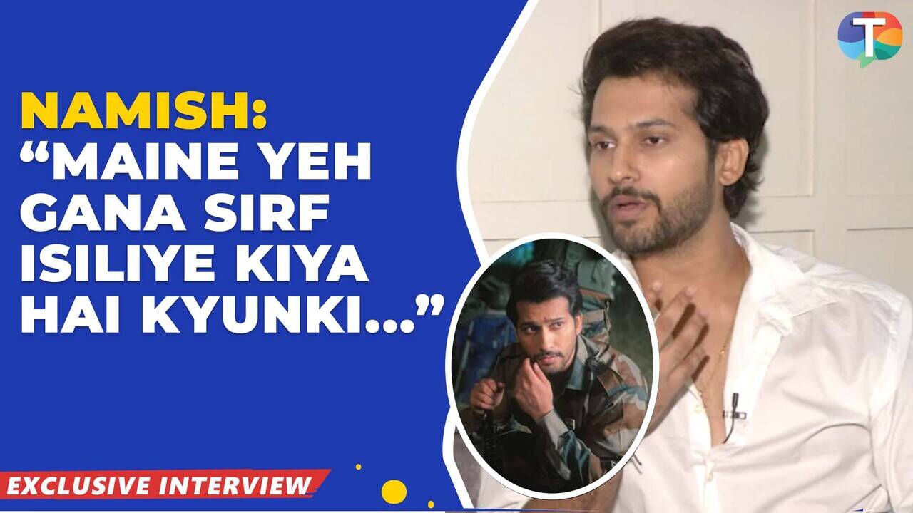 Namish Taneja talks about his music video, playing an army officer ...