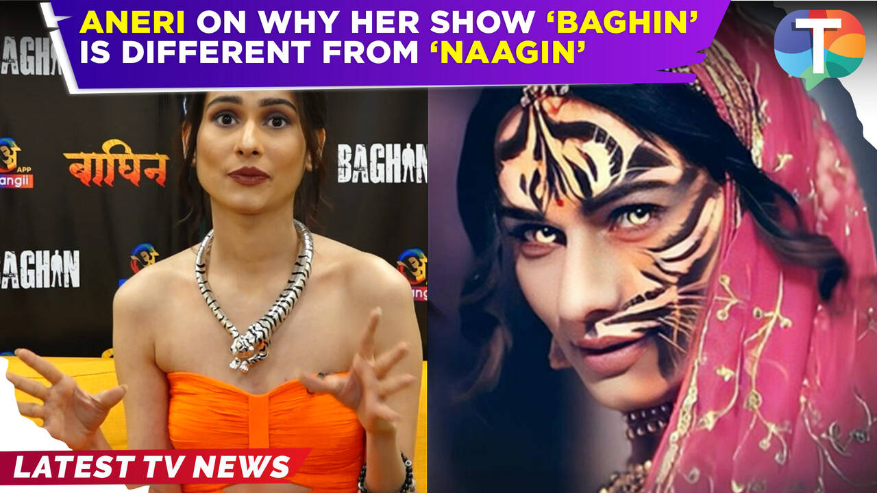 Aneri Vajani’s SHOCKING statement on why her show ‘Baghin’ is different from ‘Naagin’ series ...