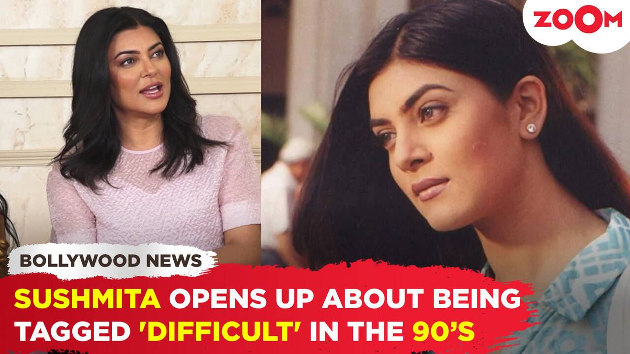 Sushmita Sen REVEALS why she was labelled as ‘DIFFICULT’ in the 90’s ...