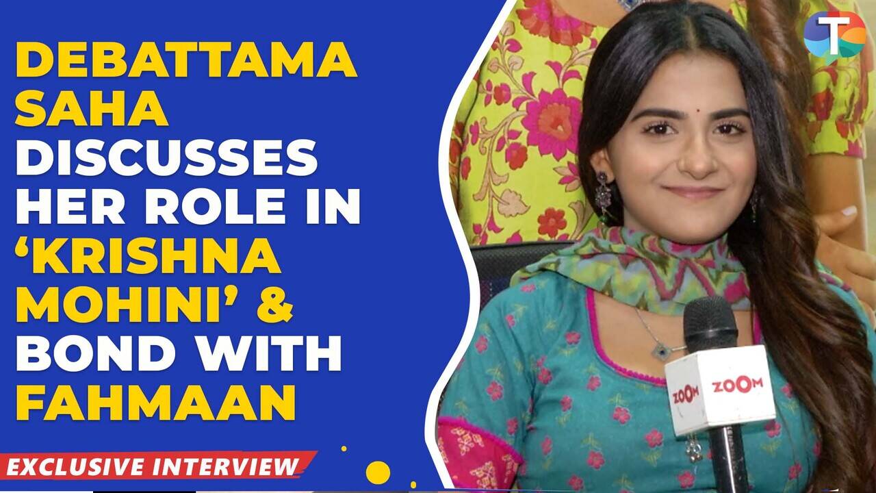 Debattama Saha OPENS up about her character in 'Krishna Mohini' & bond with Fahmaan Khan | Zoom TV