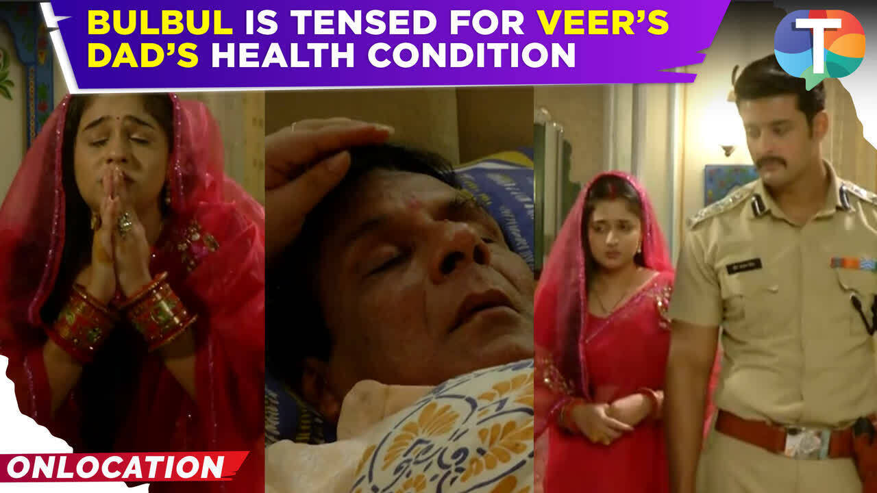 Mera Balam Thanedaar update: Bulbul CRIES as she learns about Veer’s dad’s health condition ...