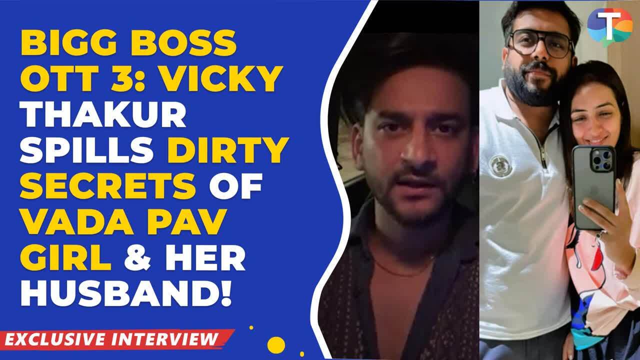 Bigg Boss OTT 3: Vicky Thakur EXPOSES Vada Pav Girl’s dirty secrets; talks about Maxtern's game ...