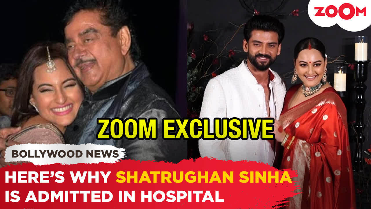 Shatrughan Sinha's reason for hospitalization revealed after Sonakshi Sinha's wedding with ...