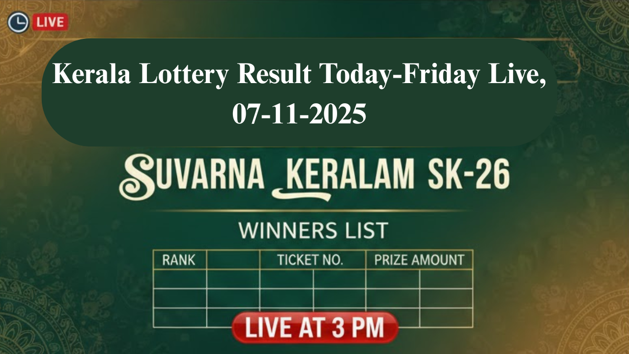 Suvarna Keralam SK-26 Kerala Lottery Result Today – 07 November 2025 ...