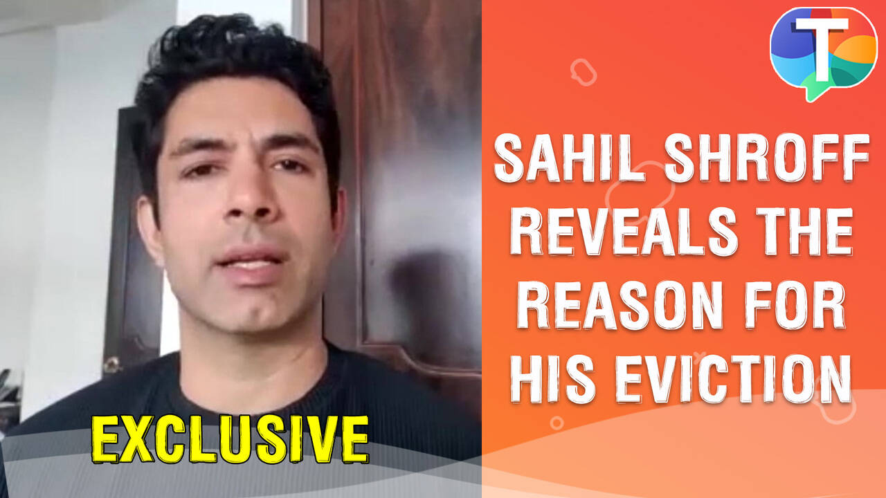 Sahil Shroff on the reason for his eviction from Bigg Boss 15, his ...