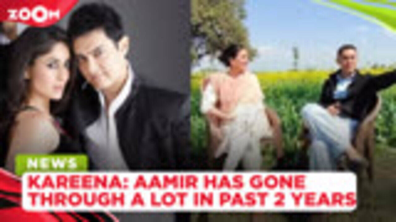 Kareena Kapoor Khan says her Laal Singh Chaddha co-star Aamir Khan has gone through a lot in ...