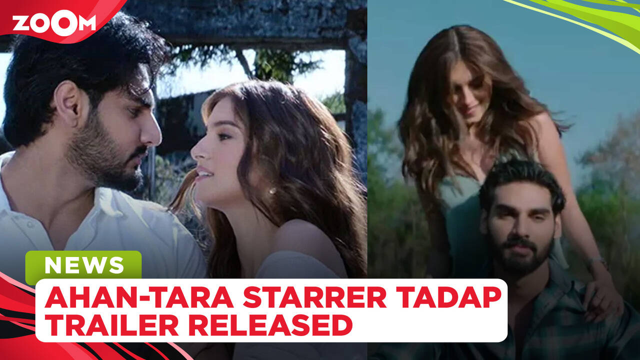 Tadap Trailer: Ahan Shetty & Tara Sutaria's romance reminds fans of ...