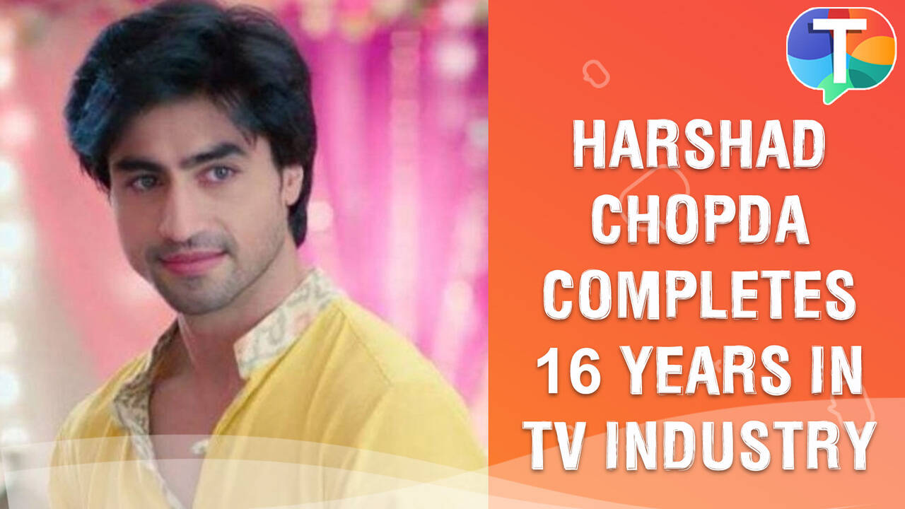 Harshad Chopda completes 16 years in the industry | A look back at his ...
