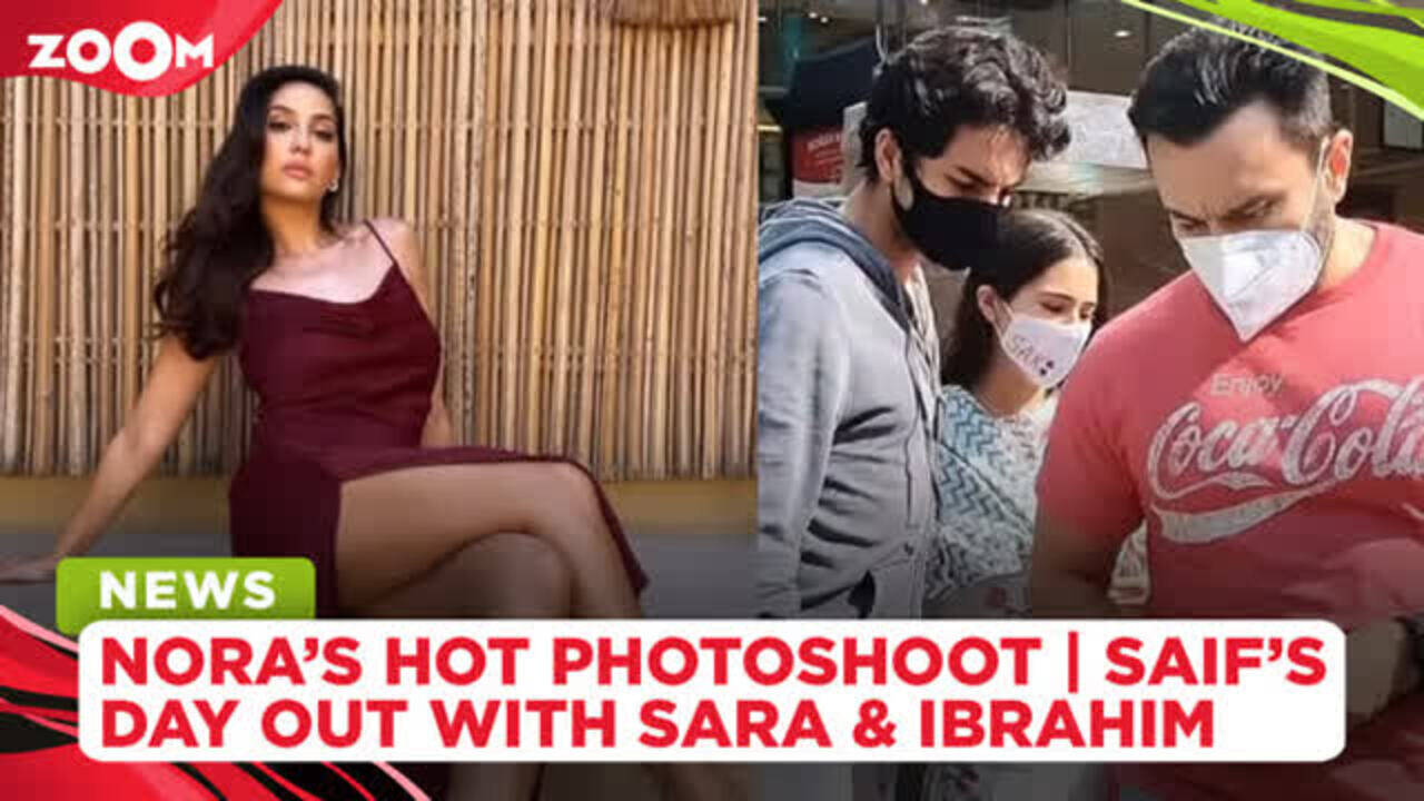 Nora Fatehi's HOT photoshoot | Saif Ali Khan's day out with Sara Ali ...