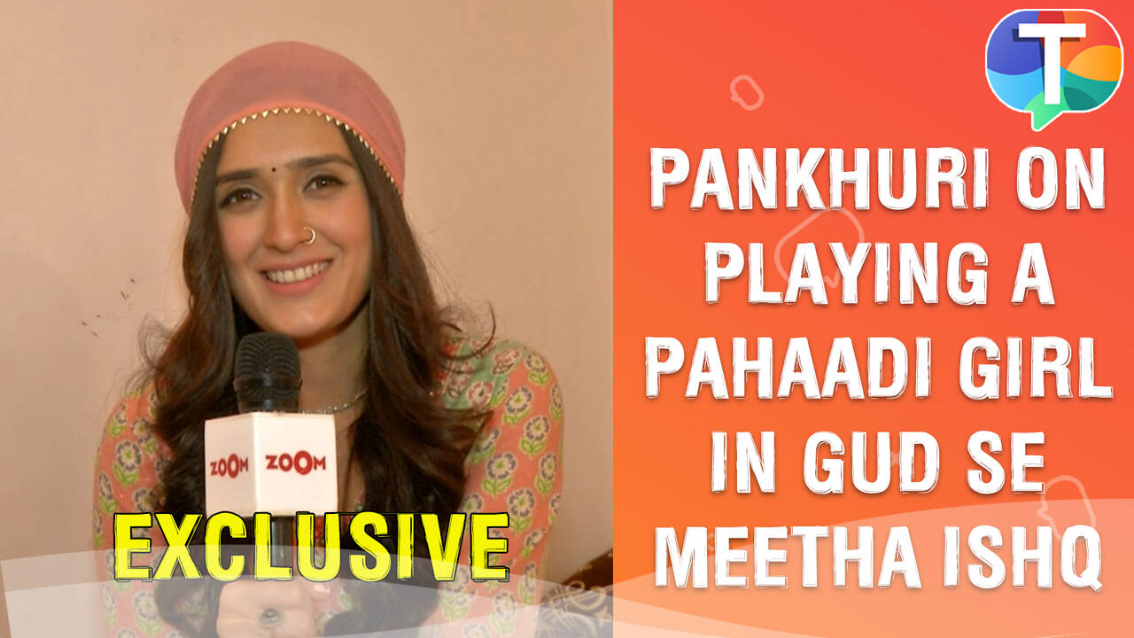 Pankhuri Awasthy on playing a “Pahaadi Girl” in Gud Se Meetha Ishq | Exclusive, Videos News ...