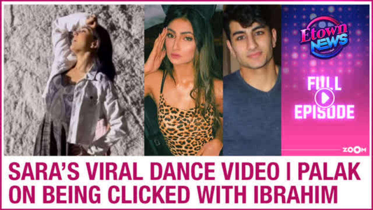 Sara's VIRAL retro dance video | Palak REVEALS why she hide her face while with Ibrahim | E-Town ...