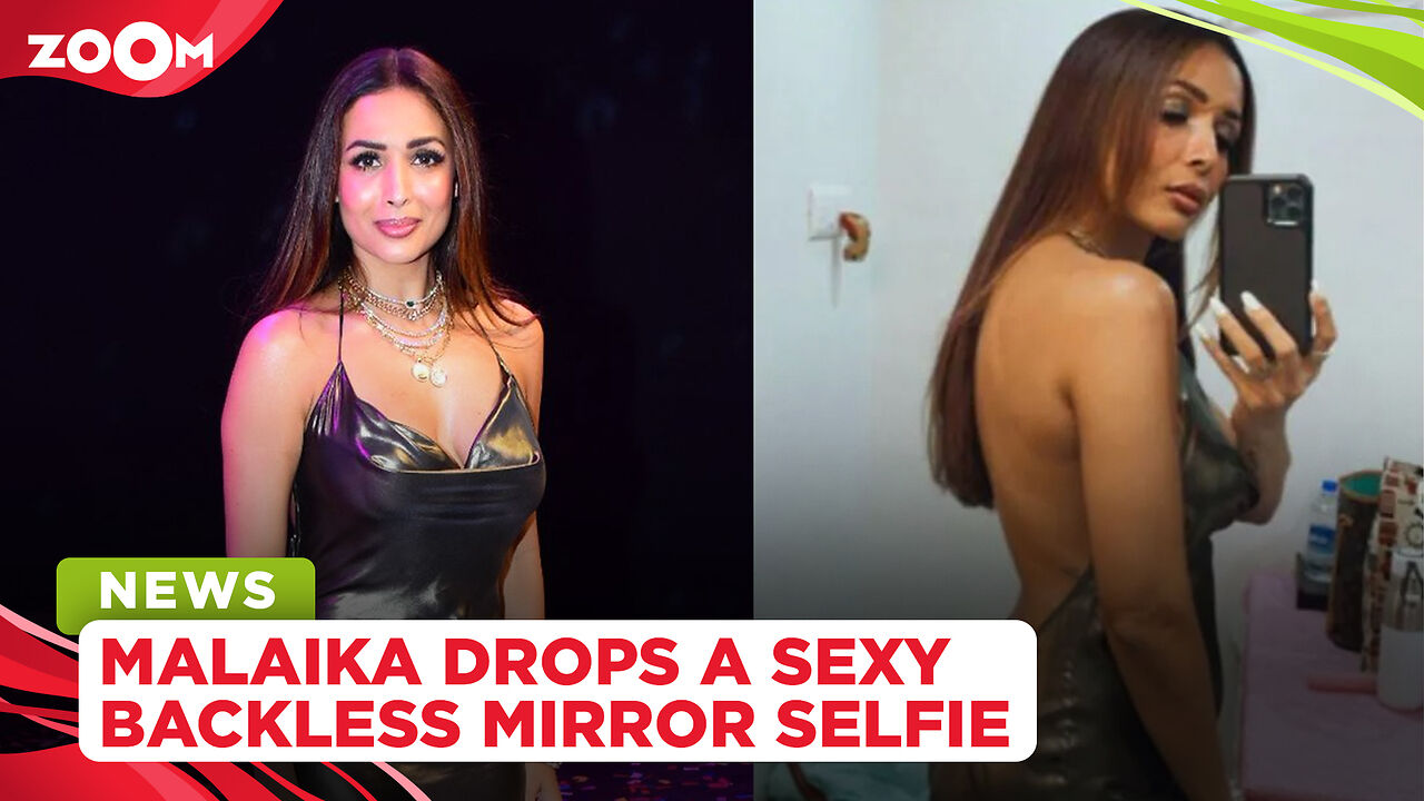 Malaika Aroras Bold And Sexy Backless Mirror Selfie Talks About Her