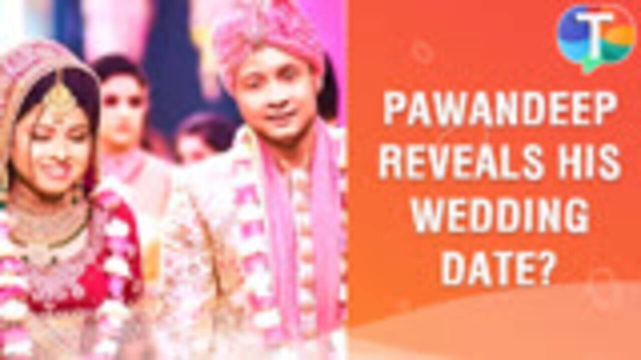 Pawandeep Rajan REVEALS his wedding date, marriage plans & more ...