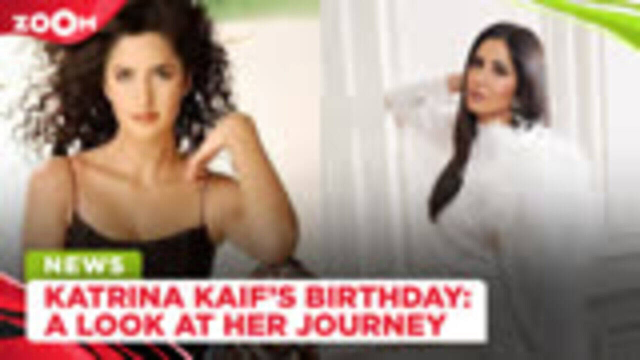 Happy Birthday Katrina Kaif: A look at Katrina’s journey from being a ...