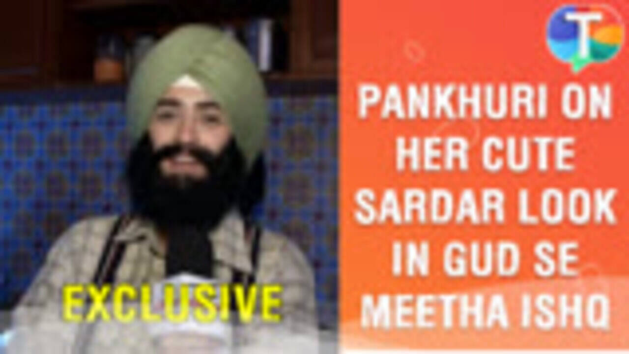 Pankhuri Awasthy Rode aka Kaju on her CUTE sardar look in Gud Se Meetha Ishq | Excluive, Videos ...