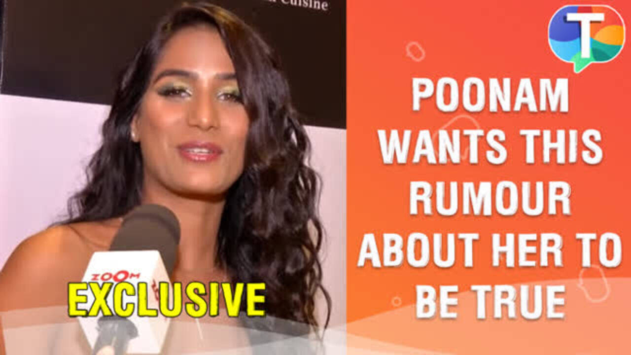 Poonam Pandey: 'I hope the RUMOURS of my appearance in Bigg Boss become ...