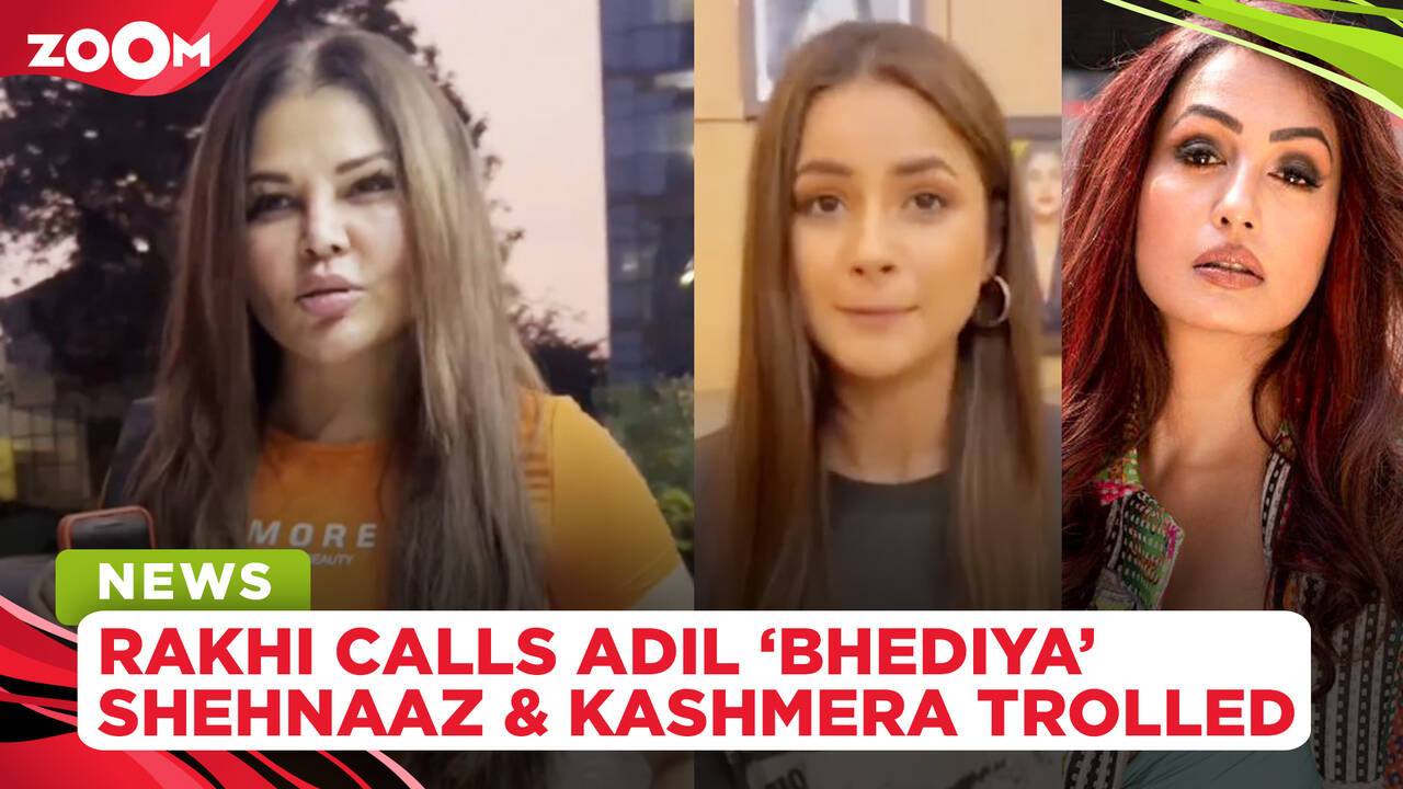 Rakhi Sawant calls her boyfriend Adil a 'Bhediya' | Shehnaaz Gill ...