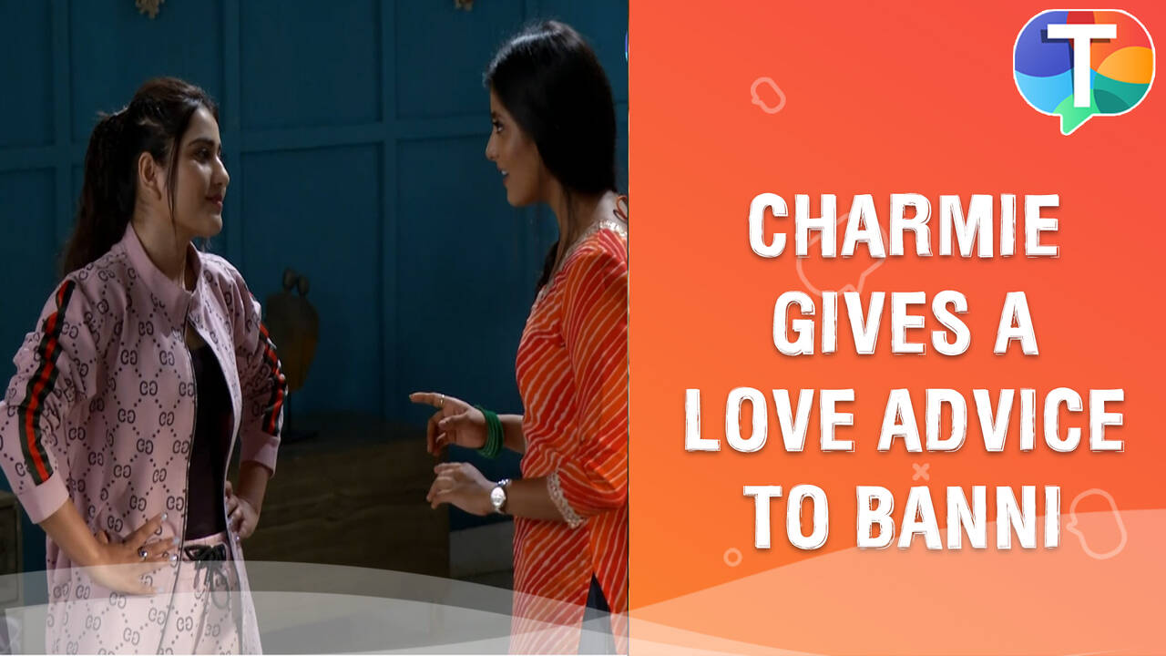 Banni STARTS falling in love with Yuvan, Charmie’s ADVICE to Banni ...