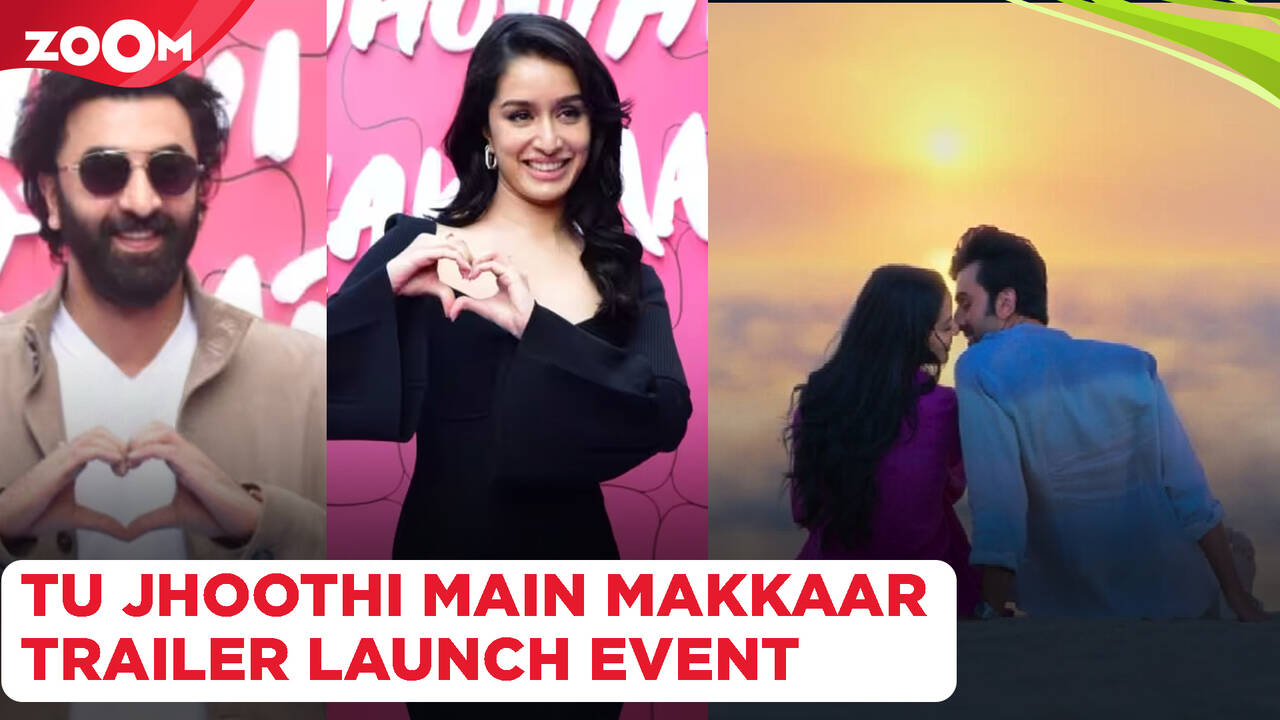 Tu Jhoothi, Main Makkar trailer launch: Ranbir Kapoor & Shraddha Kapoor starrer impresses fans ...