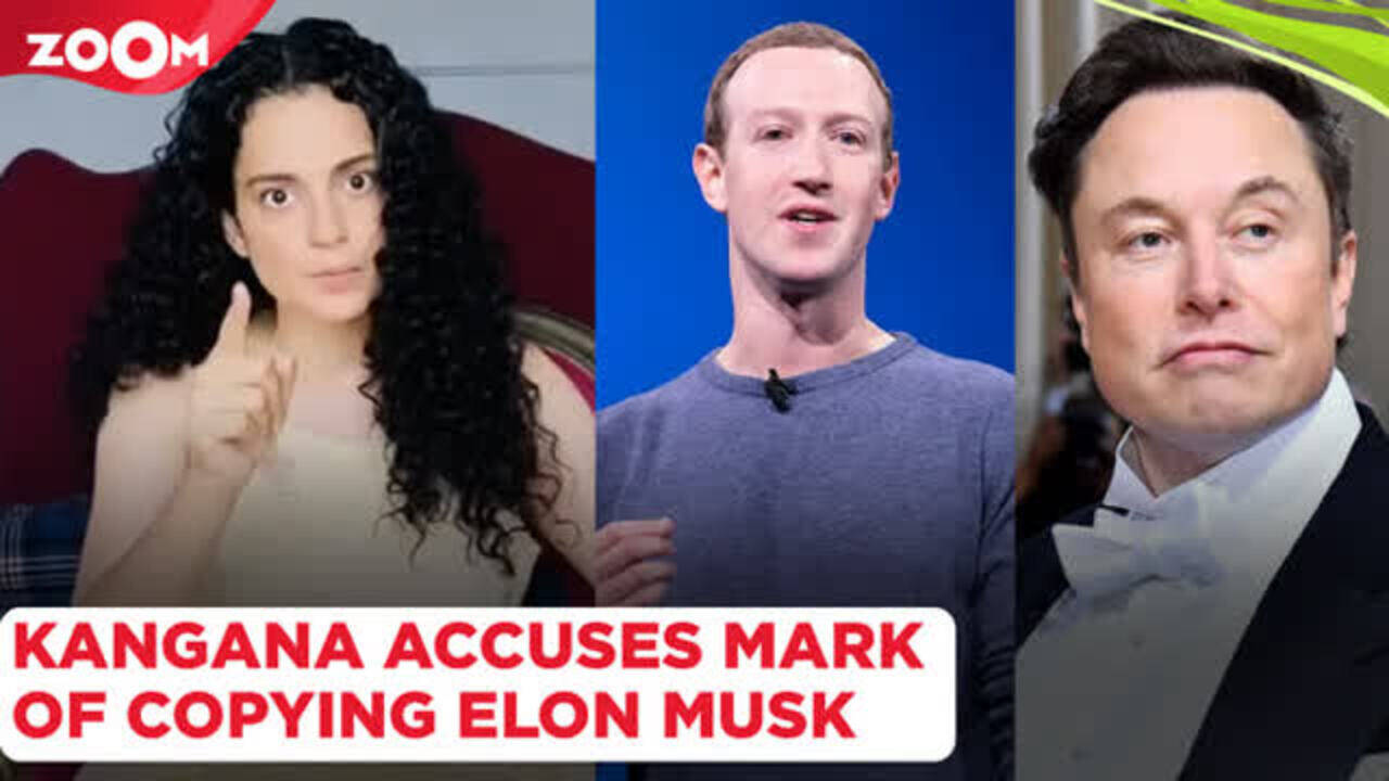 Kangana Ranaut ACCUSES Mark Zuckerberg of copying Elon Musk: 'Biggest ... Kangana Ranaut ACCUSES Mark Zuckerberg of copying Elon Musk: 'Biggest ...