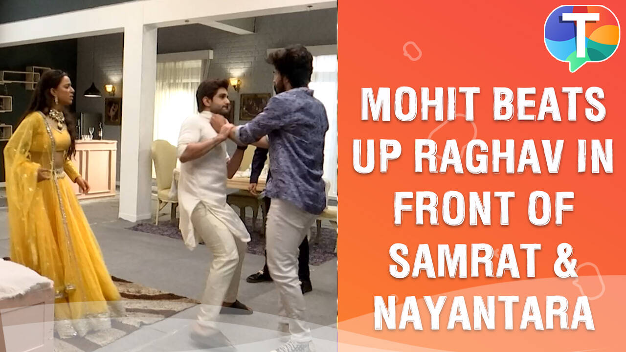 Mohit BEATS Raghav as they learn his TRUE side, Nayantara & Samrat are ...