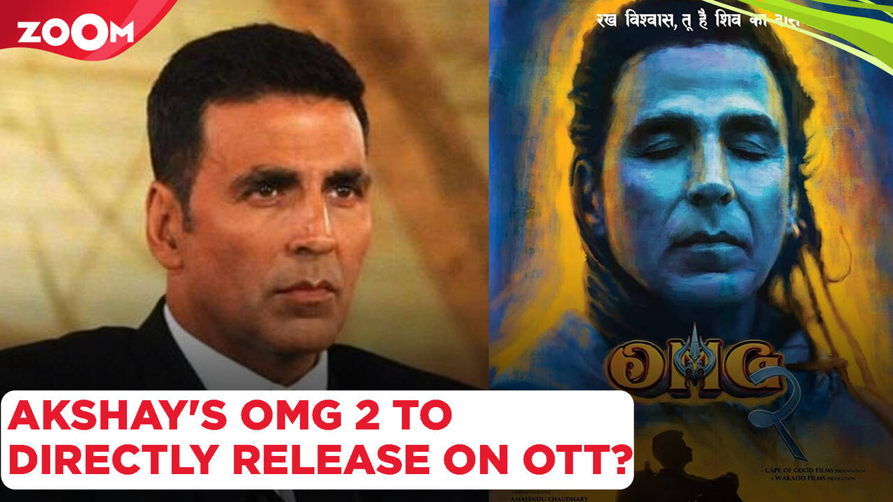 Akshay Kumar's OMG 2 to directly release on OTT due to his theatrical ...