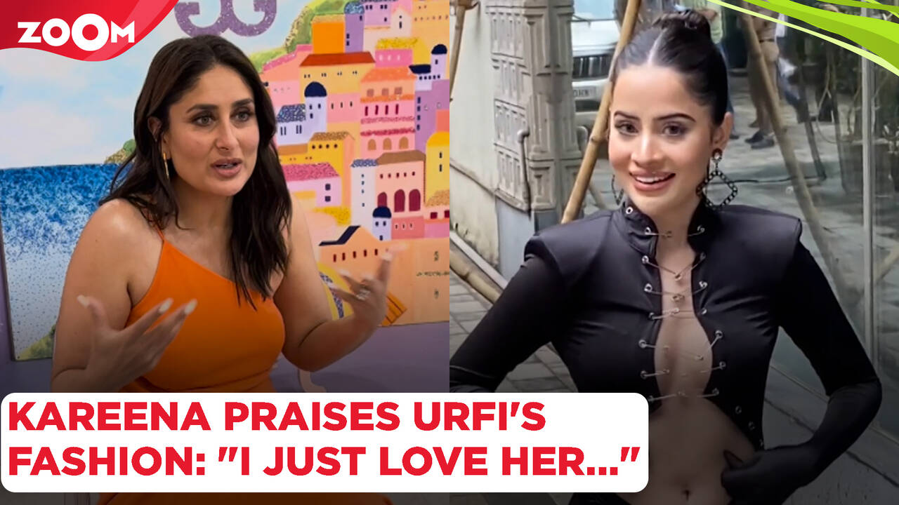 Kareena Kapoor Khan PRAISES Urfi Javed's BOLD fashion: "I just love her ...