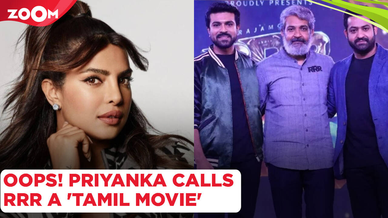 Priyanka Chopra calls RRR 'Tamil movie' while correcting an interviewer who called it Bollywood ...