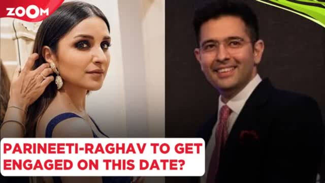 Parineeti Chopra & Raghav Chadha's engagement date REVEALED? | Bollywood News, Videos News | Zoom TV