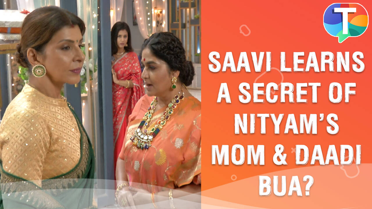 Saavi Ki Savaari update: Saavi learns a SECRET of Nityam’s mom & Daadi Bua? Television News ...