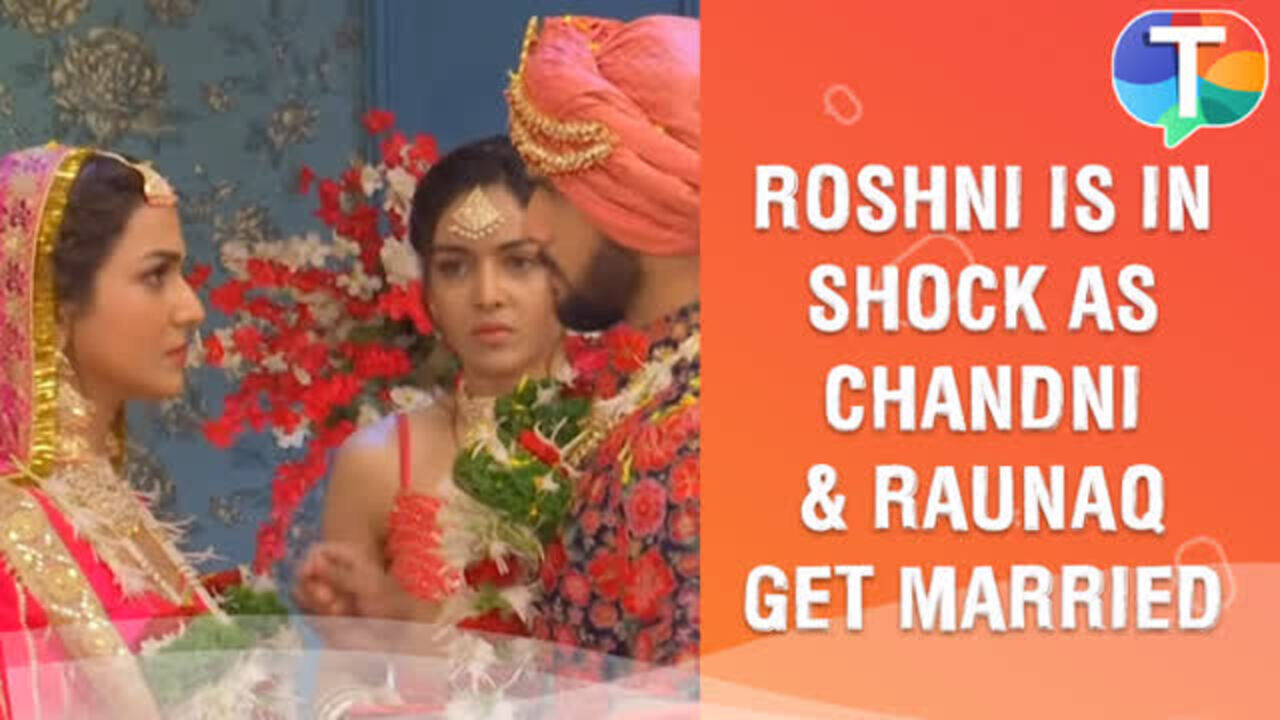 Chashni update: Chandni and Raunaq get MARRIED; Roshni is SHOCKED! | TV ...